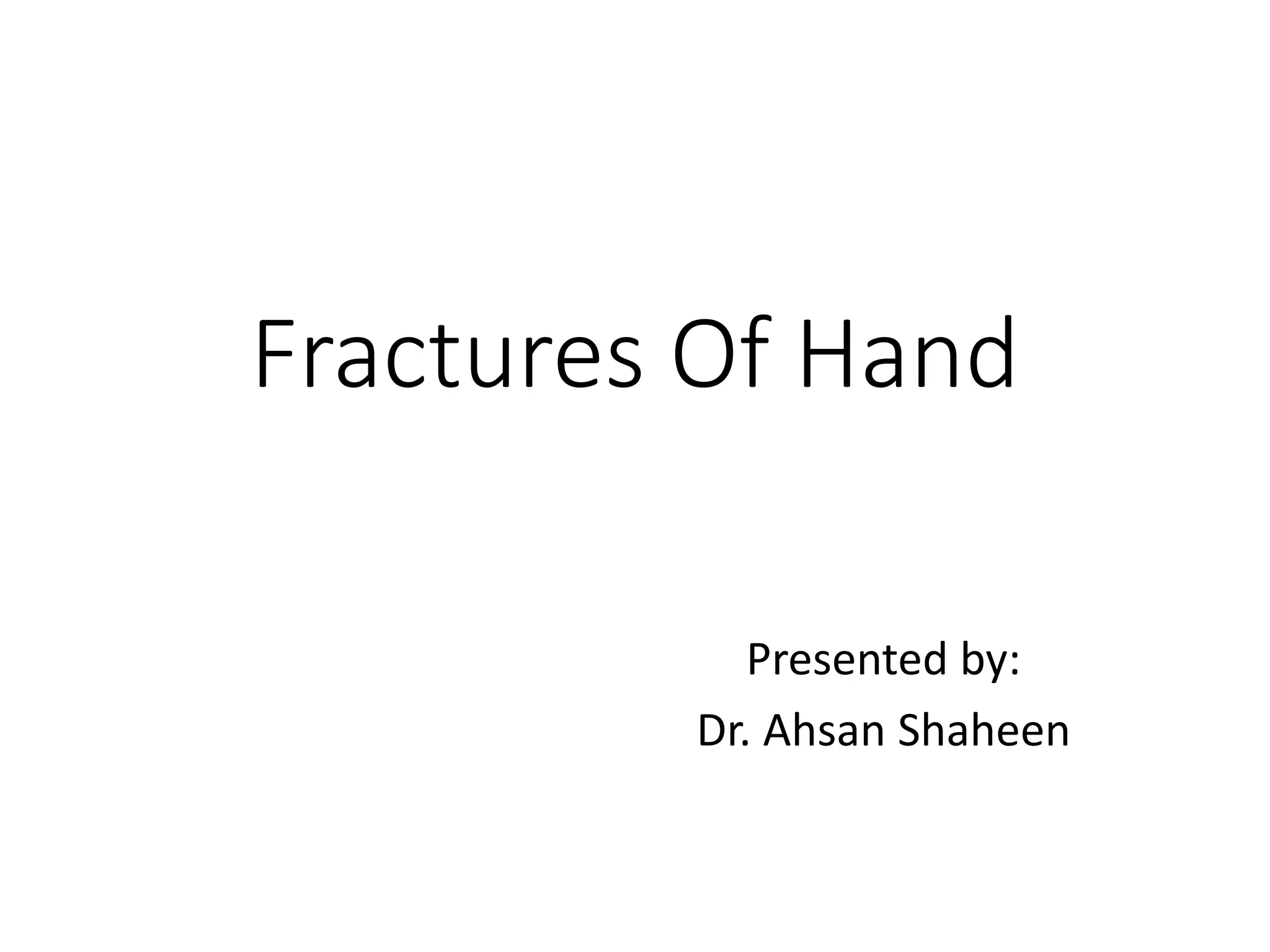 Hand fractures ppt by Dr Ahsan | PPTX