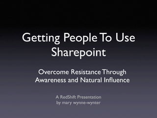 Getting People To Use Sharepoint | PPT