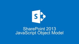 Share point 2013 - Javascript Object Model | PPT