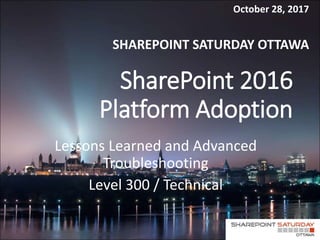 SharePoint 2016 Platform Adoption Lessons Learned and Advanced ...