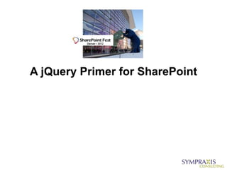 SharePointfest Denver - A jQuery Primer for SharePoint | PPT