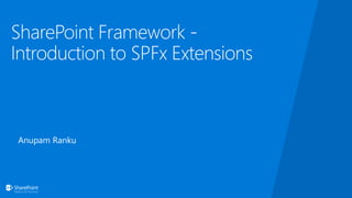SharePoint framework - Introduction to SPFx Extensions | PPT