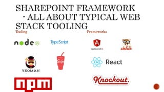 SharePoint Framework -The future of SharePoint/ Office 365 developer ecosystem. | PPTX