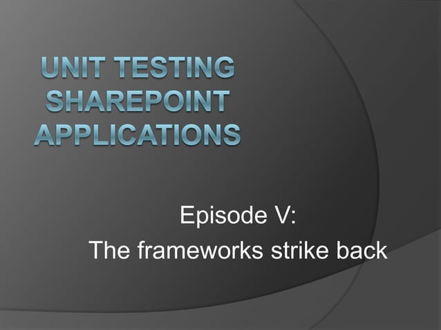 Unit Testing SharePoint Applications | PPTX