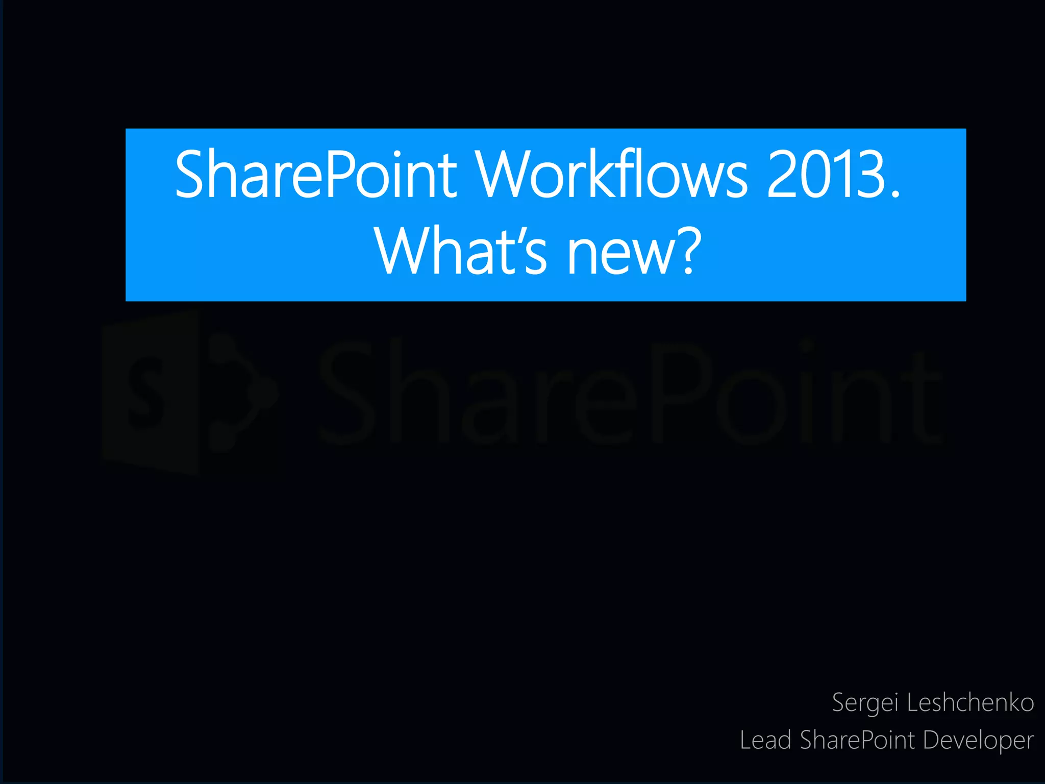 SharePoint Workflows 2013. What's new? | PPT