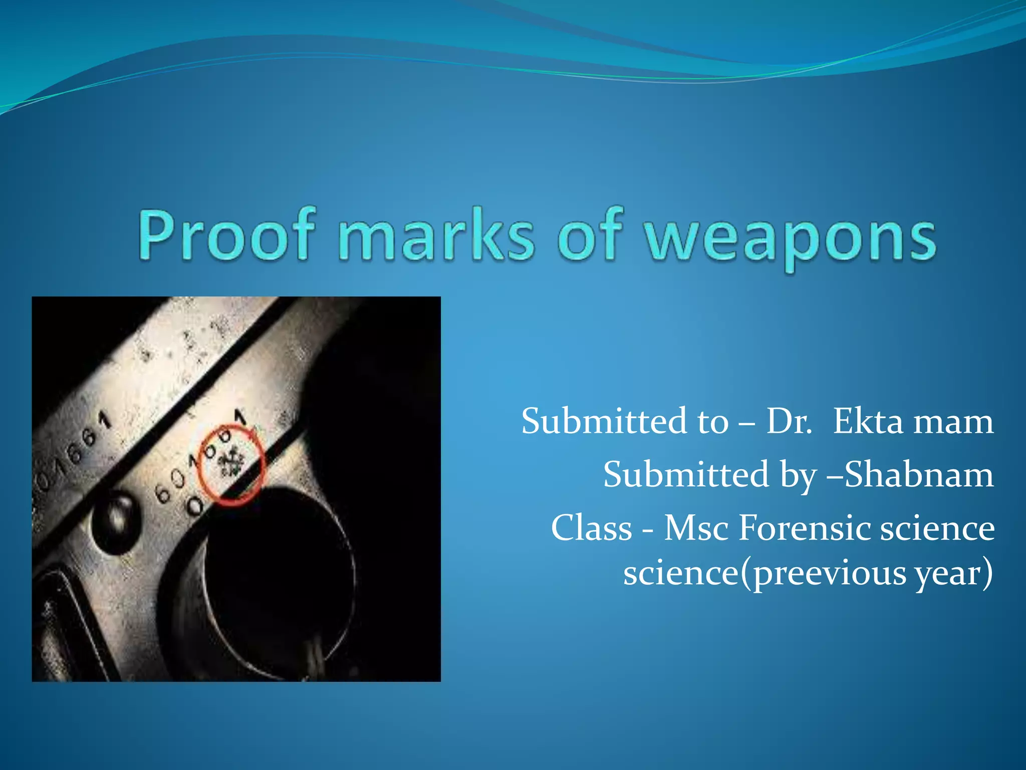 Proof marks of weapons (Forensic Ballistic) | PPTX