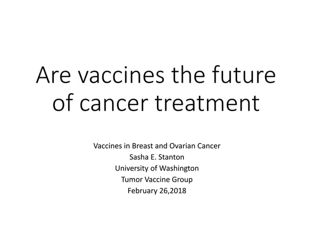Are Vaccines the Future of Cancer Treatment | PPT