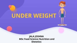 Under weight, Causes of under weight and dietary recommendations | PPTX