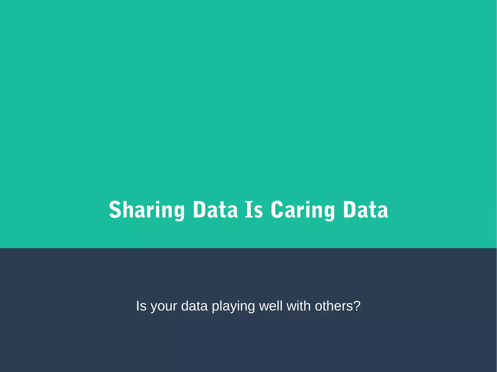 Sharing Data Is Caring Data | ODP