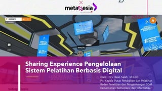 Sharing ExperiencePengelolaan Sistem Pelatihan Berbasis Digital_v2.pptx