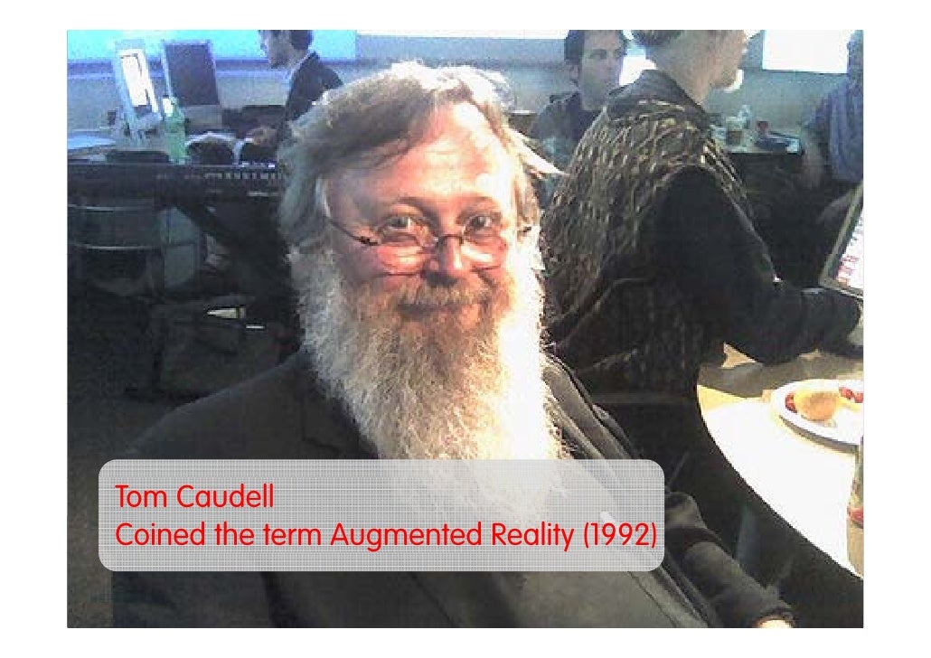 Tom Caudell Coined the term