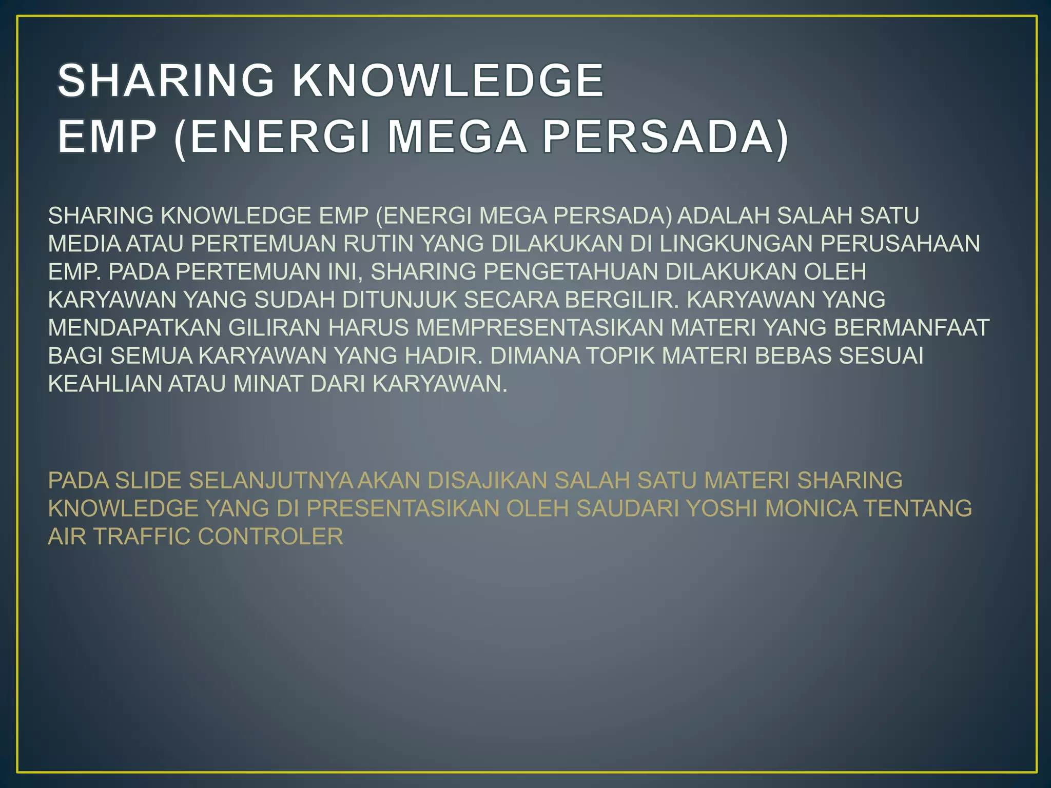 Sharing knowledge emp (energi mega persada) | PPTX