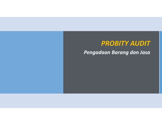 Sharing Probity Audit Pengadaan Barang dan Jasa | PDF