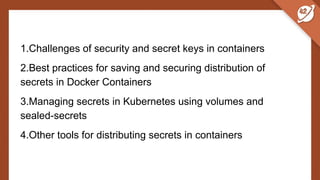 Sharing secret keys in Docker containers and K8s | PPT