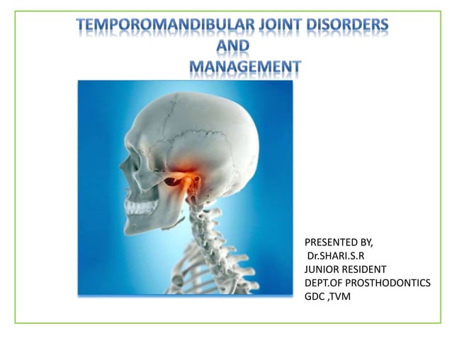 TEMPOROMANDIBULAR JOINT DISORDERS first part | PPT