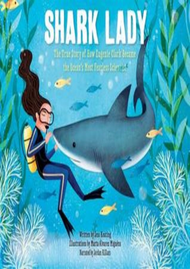 Shark Lady: The True Story of How Eugenie Clark Became the Ocean's Most ...