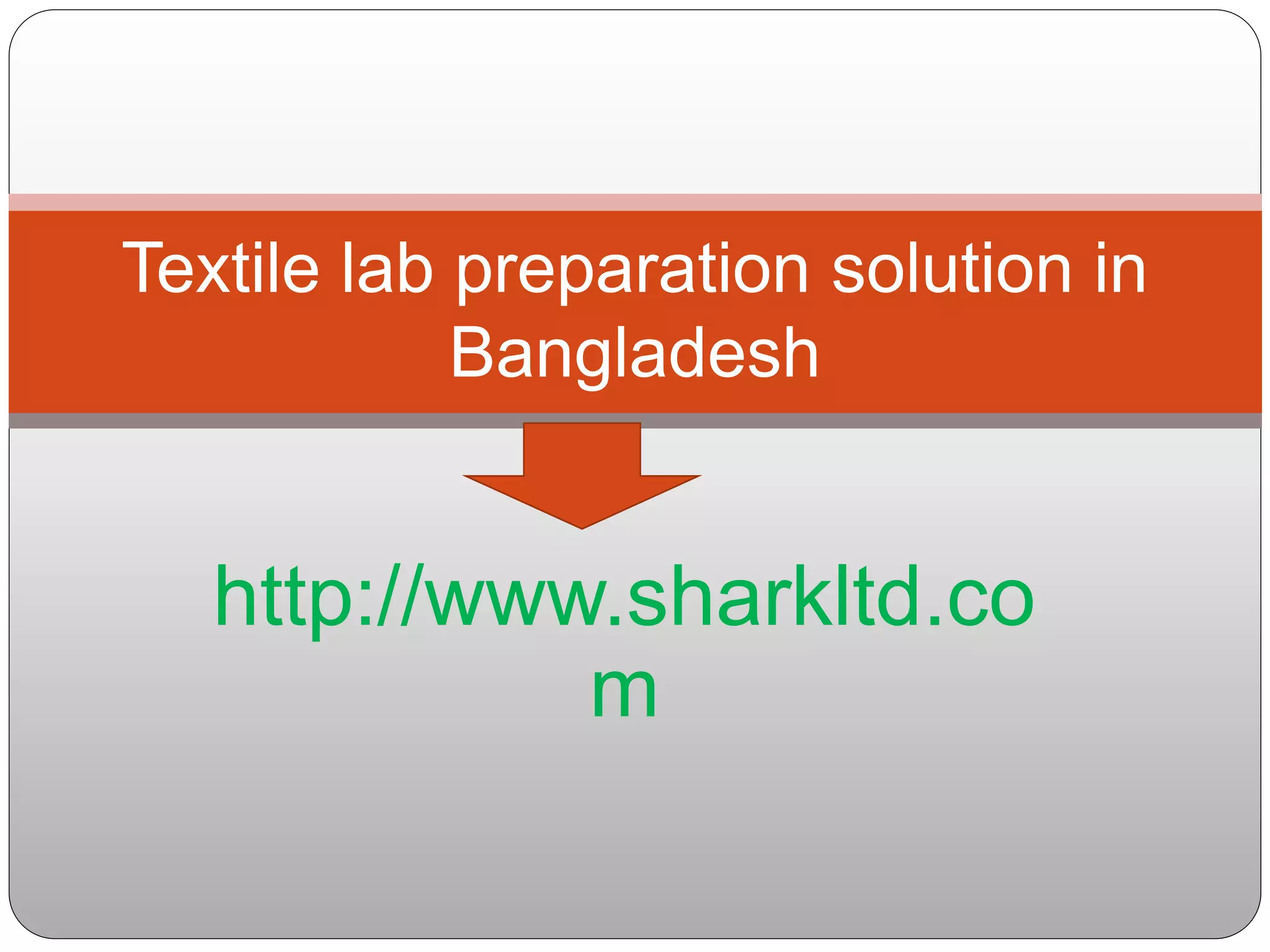 Shark Ltd- textile lab preparation solution in Bangladesh | PPTX