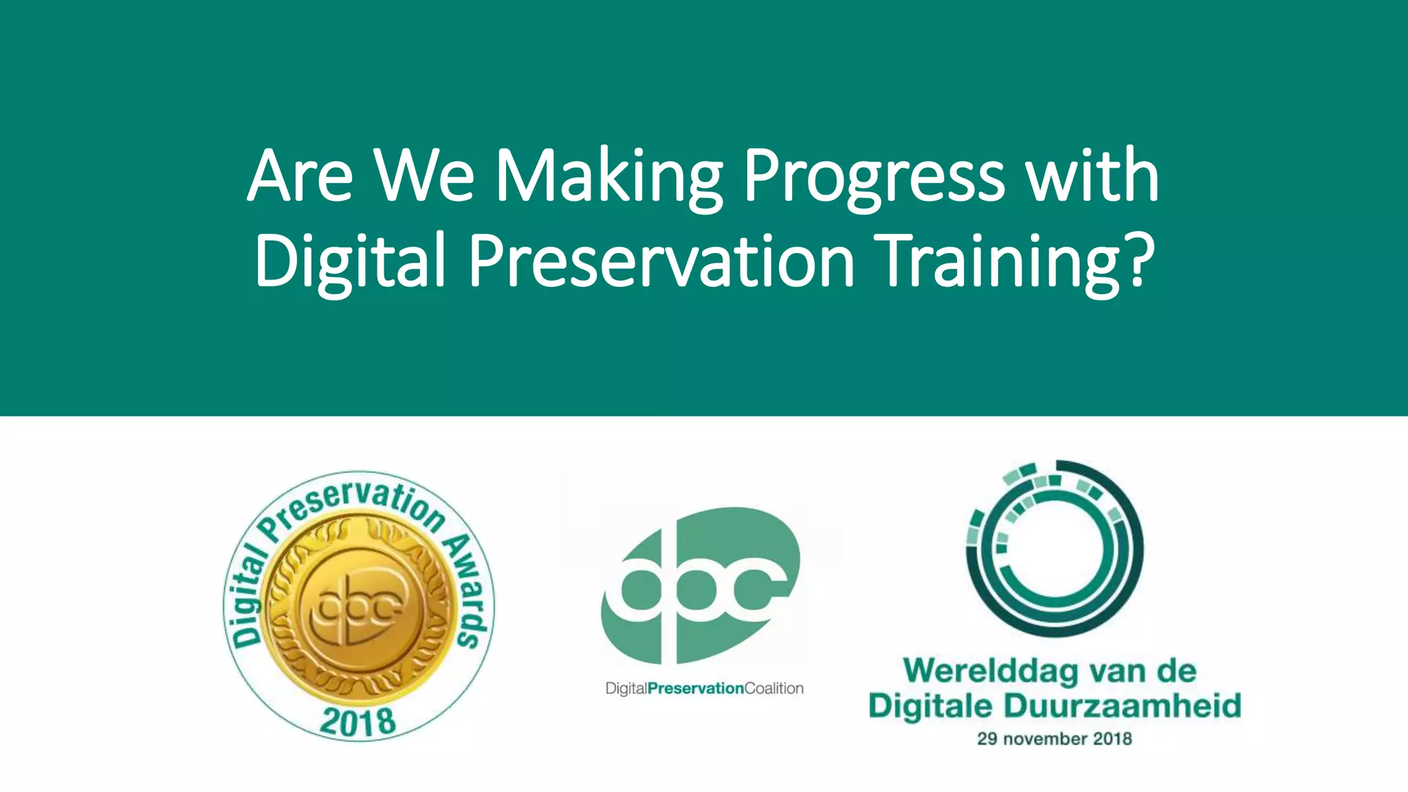 Sharon McMeekin: Are we Making Progress in Digital Preservation Training? | PPTX