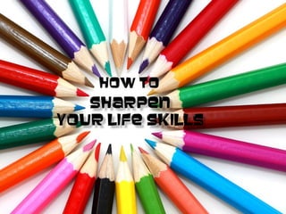 How to Sharpen your life skills | PPS