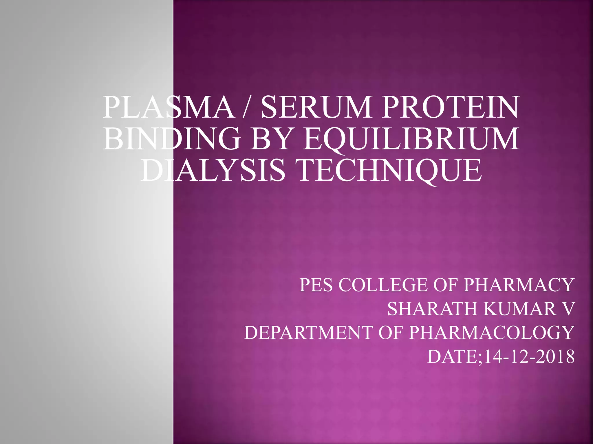 PLASMA / SERUM PROTEIN BINDING BY EQUILIBRIUM DIALYSIS TECHNIQUE | PPTX