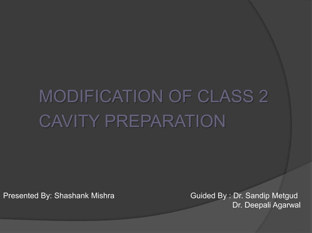 Modifications of Class 2 Cavity preparations | PPTX | Oral care ...
