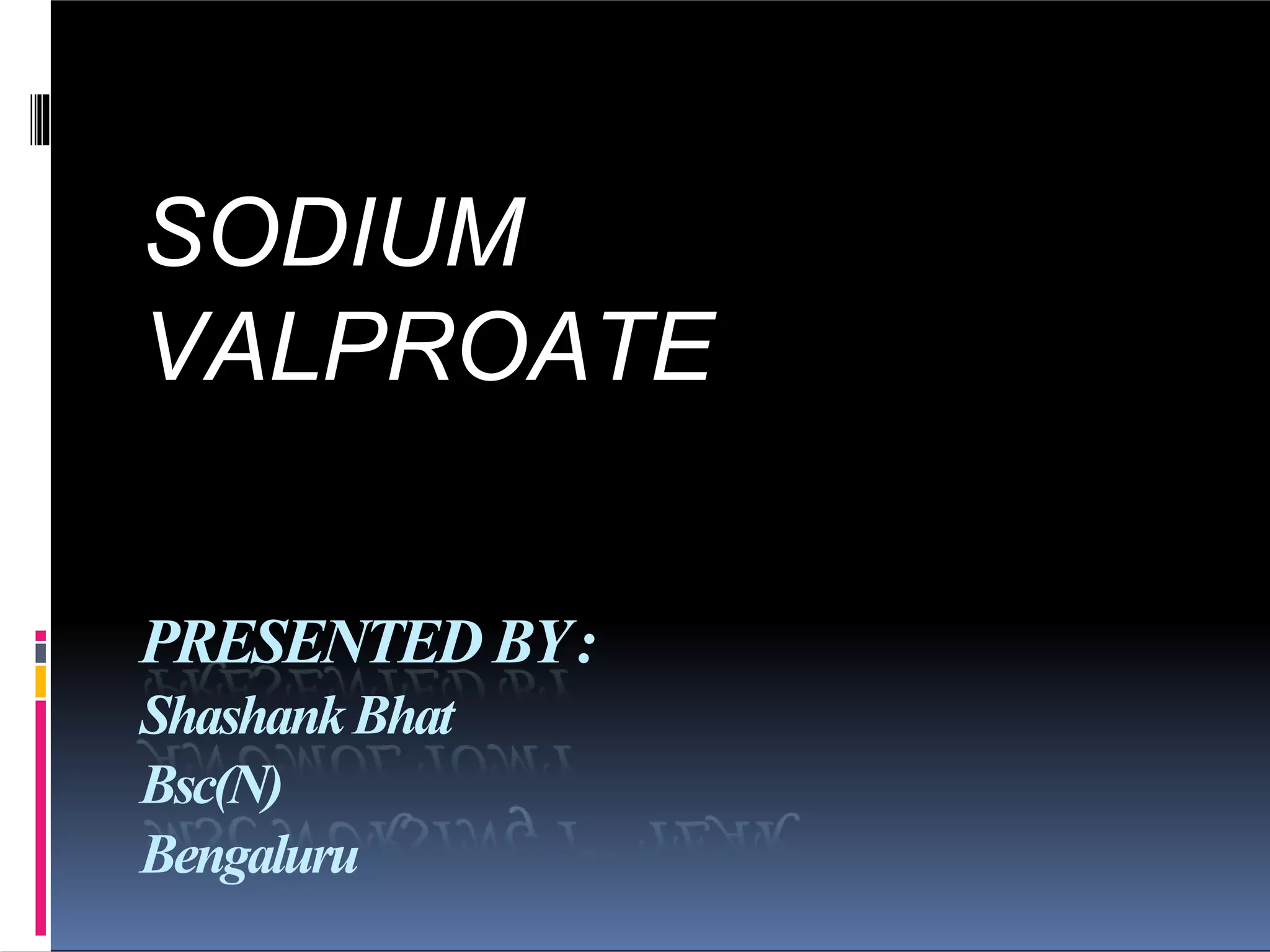 Sodium Valproate Drug Presentation | PPTX