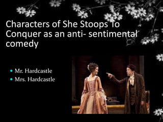 She stoops to conquer as an anti sentimental comedy | PPTX