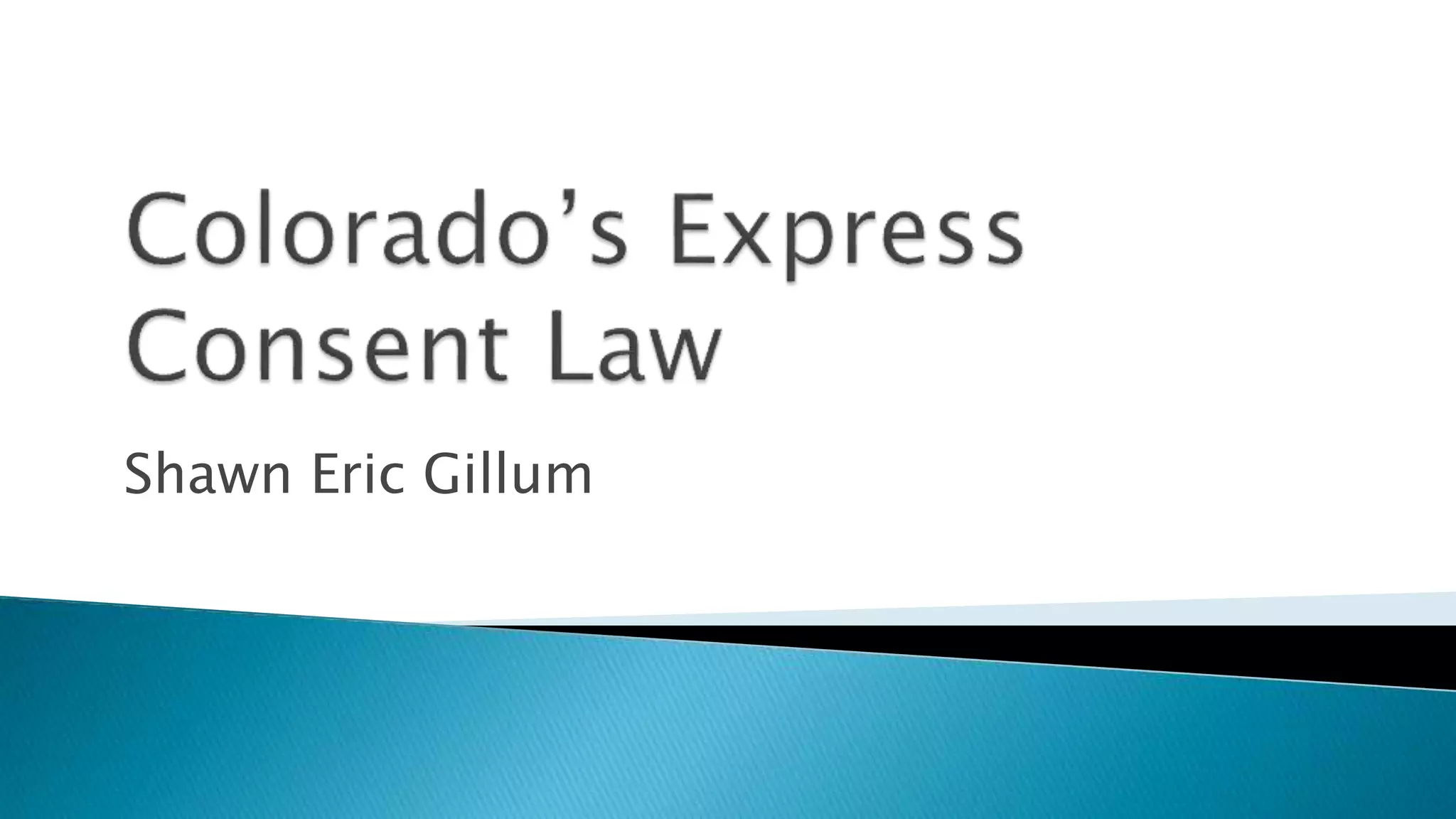 Colorado’s Express Consent Law | PPT