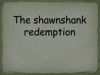 Shawnk redemption | PPTX