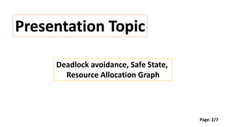 Deadlock avoidance (Safe State, Resource Allocation Graph Algorithm) | PPTX