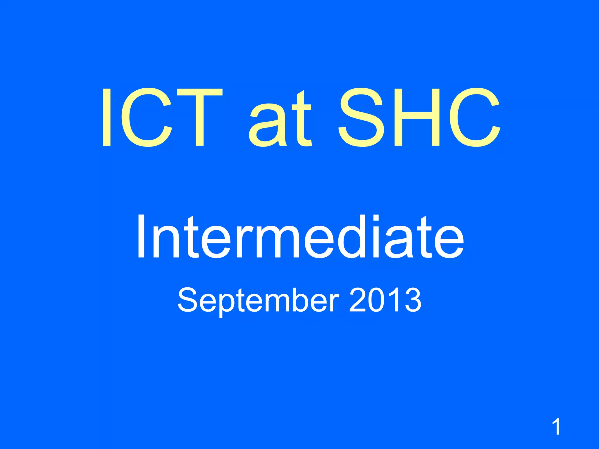 SHC ICT Intermediate 01 v1 (Sept 2013) | PPTX | Internet for Beginners | Internet