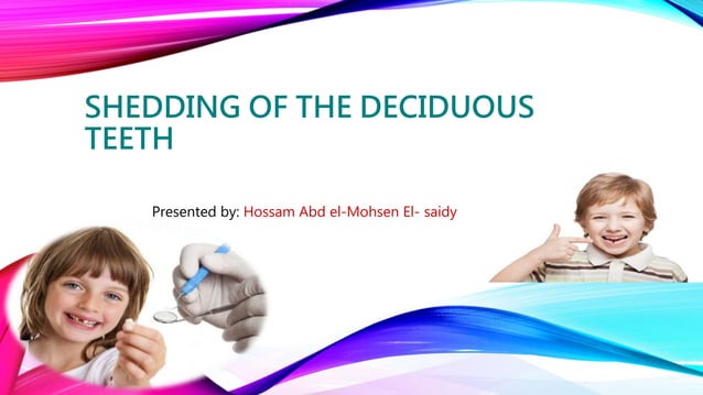 Shedding of the deciduous teeth | PPTX