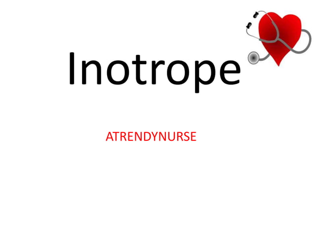 Inotropic agents, or inotropes, are medicines that change the force of ...