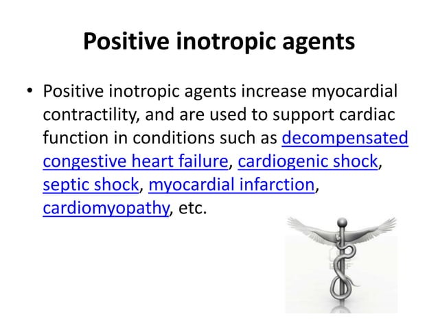 Inotropic agents, or inotropes, are medicines that change the force of ...