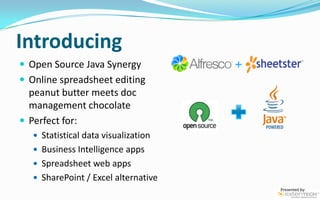 Sheetster + Alfresco: An Open Source Java Solution for Web Spreadsheet Editing and Management | PPTX