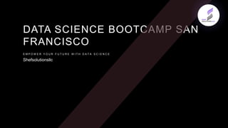 data science bootcamp san francisco shef | PPT