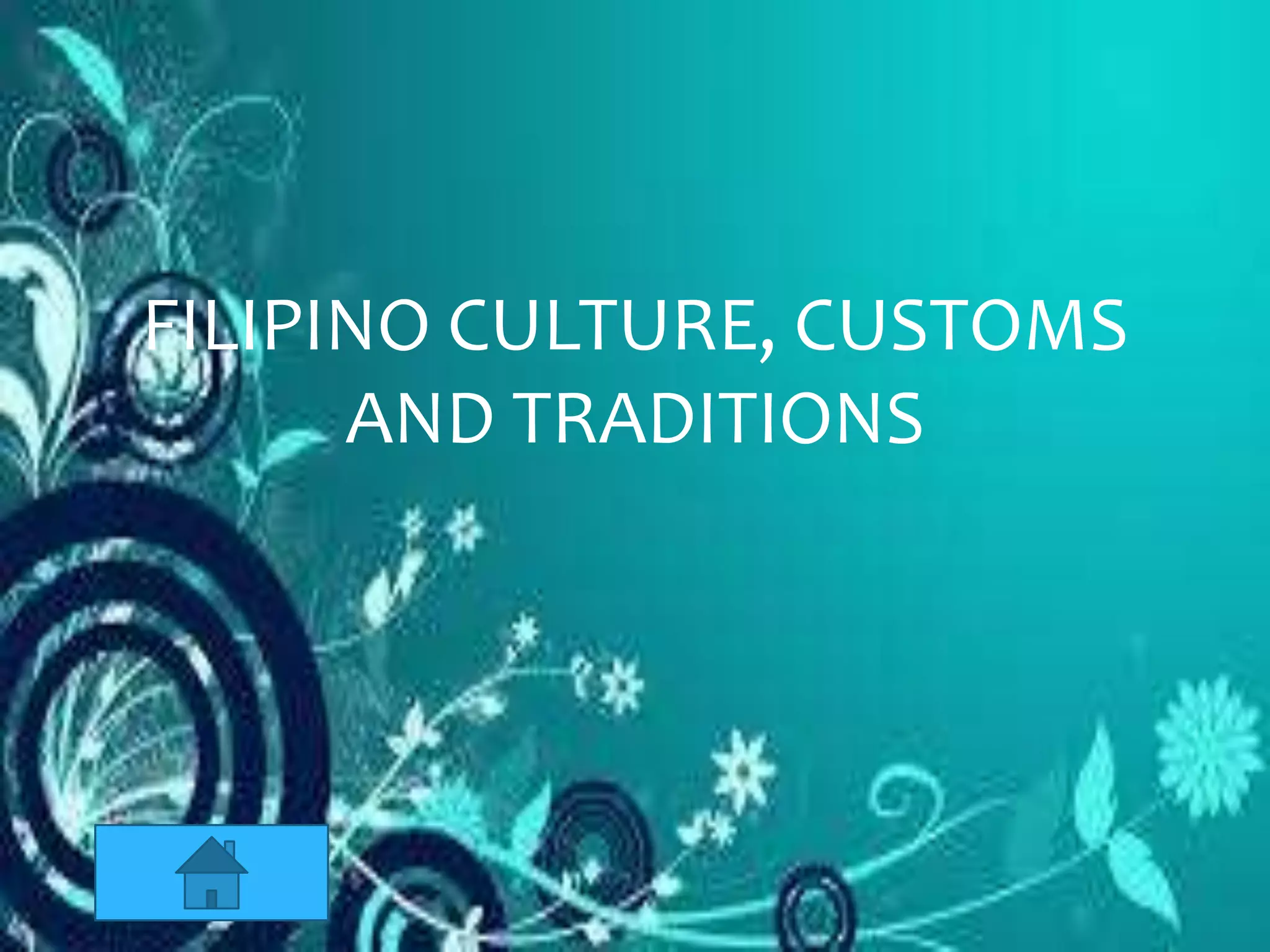 FILIPINO CULTURE, CUSTOMS AND TRADITIONS | PPTX