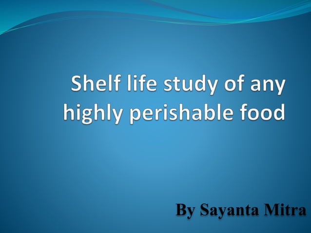 Shelf Life of Highly Perishable Food SlideShare | PPTX
