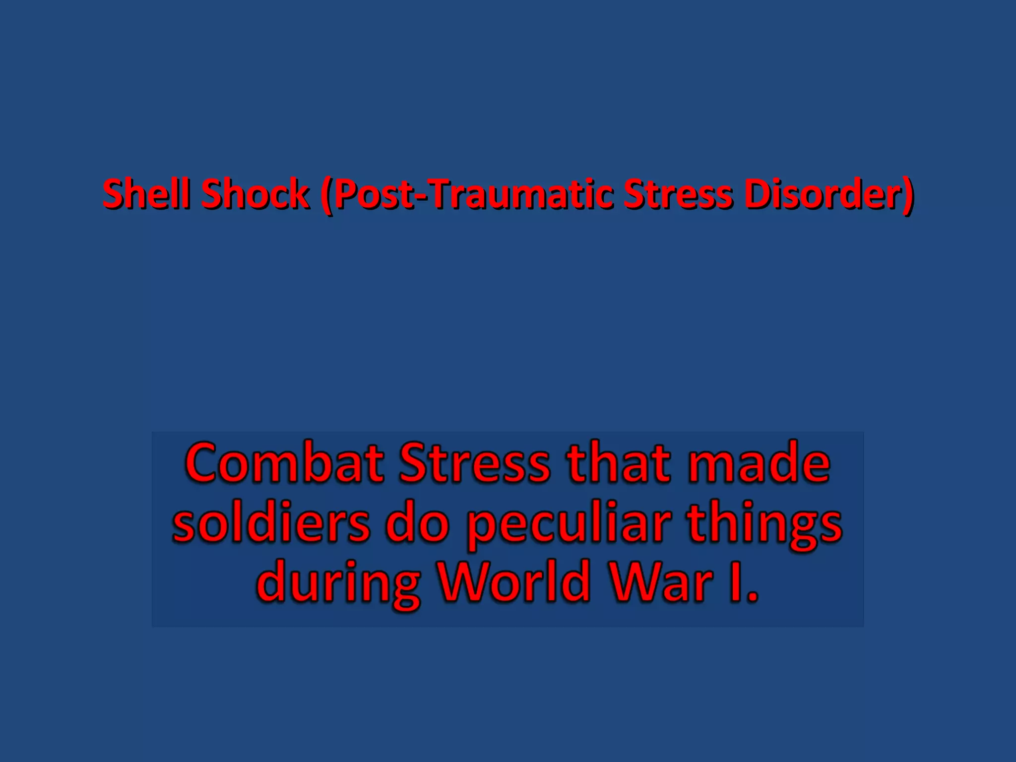 Shell Shock (Post Traumatic Stress Disorder) | PPT | Diseases and ...