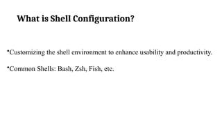 Understanding Shell Configuration in Linux | PPTX