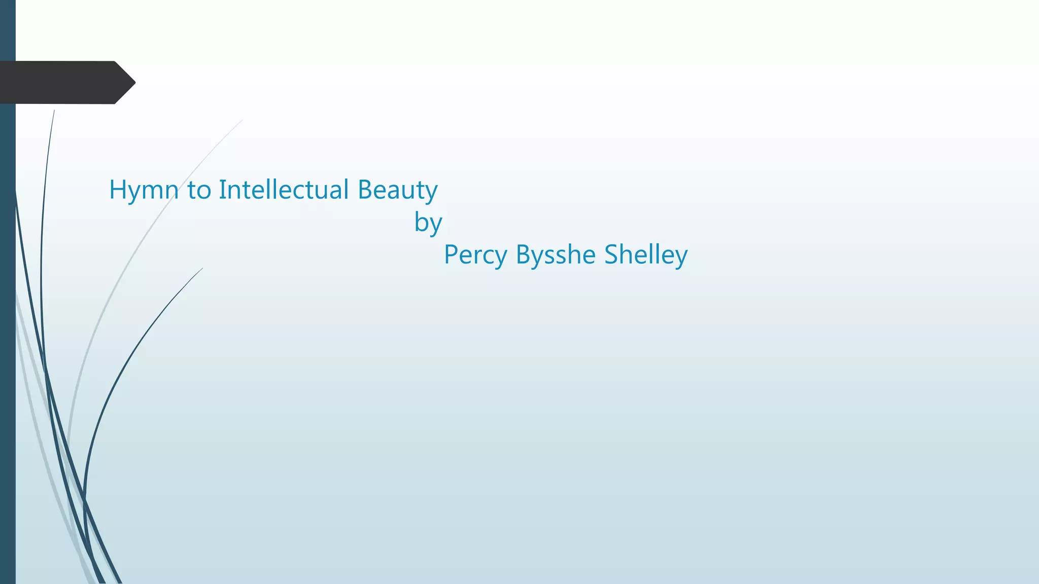 Hymn to Intellectual Beauty by Percy Bysshe Shelley | PPT