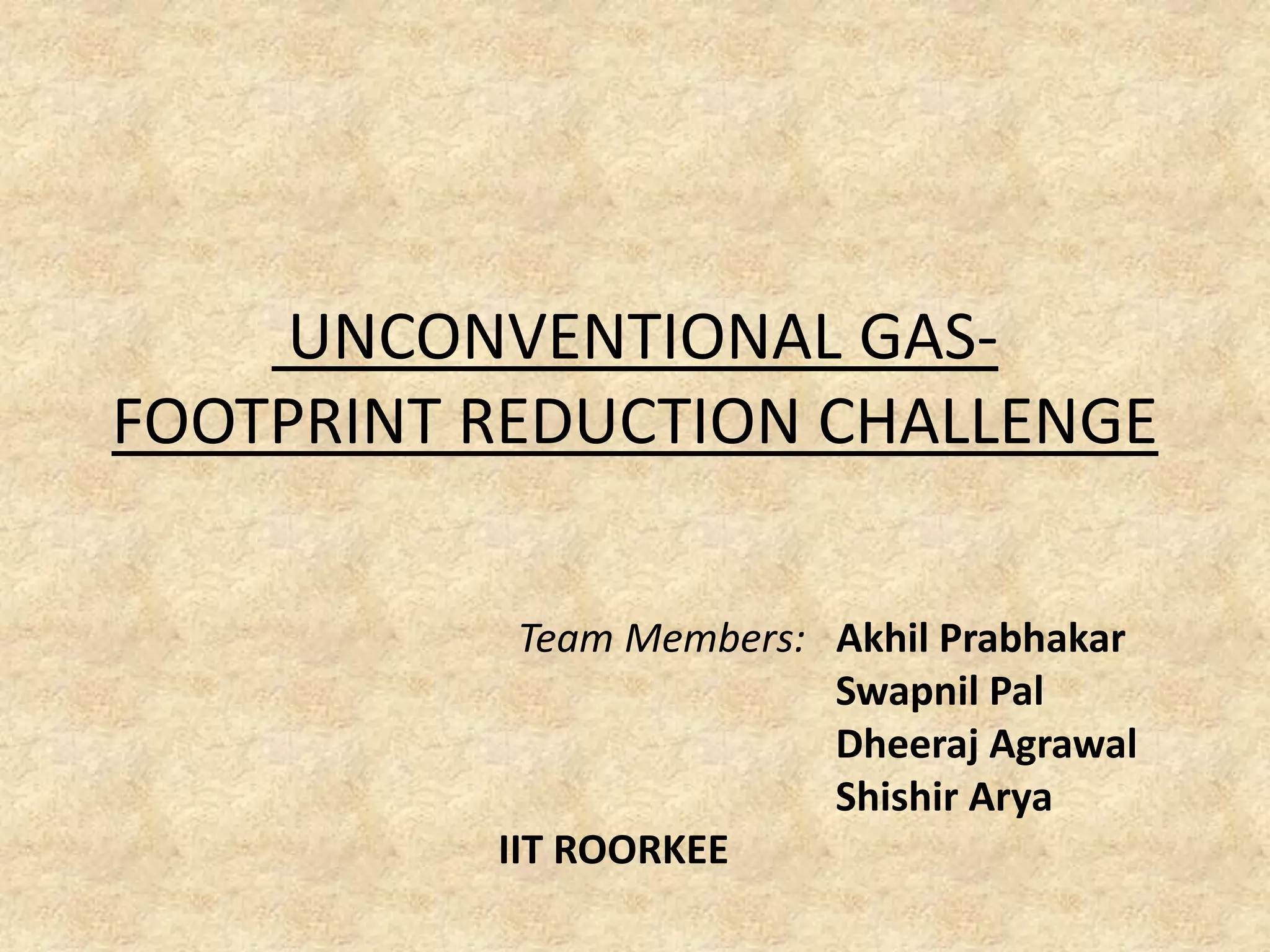 UNCONVENTIONAL GAS- DRILLING FOOTPRINT REDUCTION CHALLENGE | PPTX