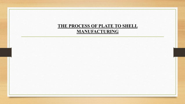 Shell fabrication.pptx | Manufacturing Industry | Industries