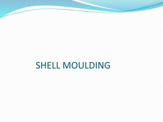 Shell moulding12.pptx