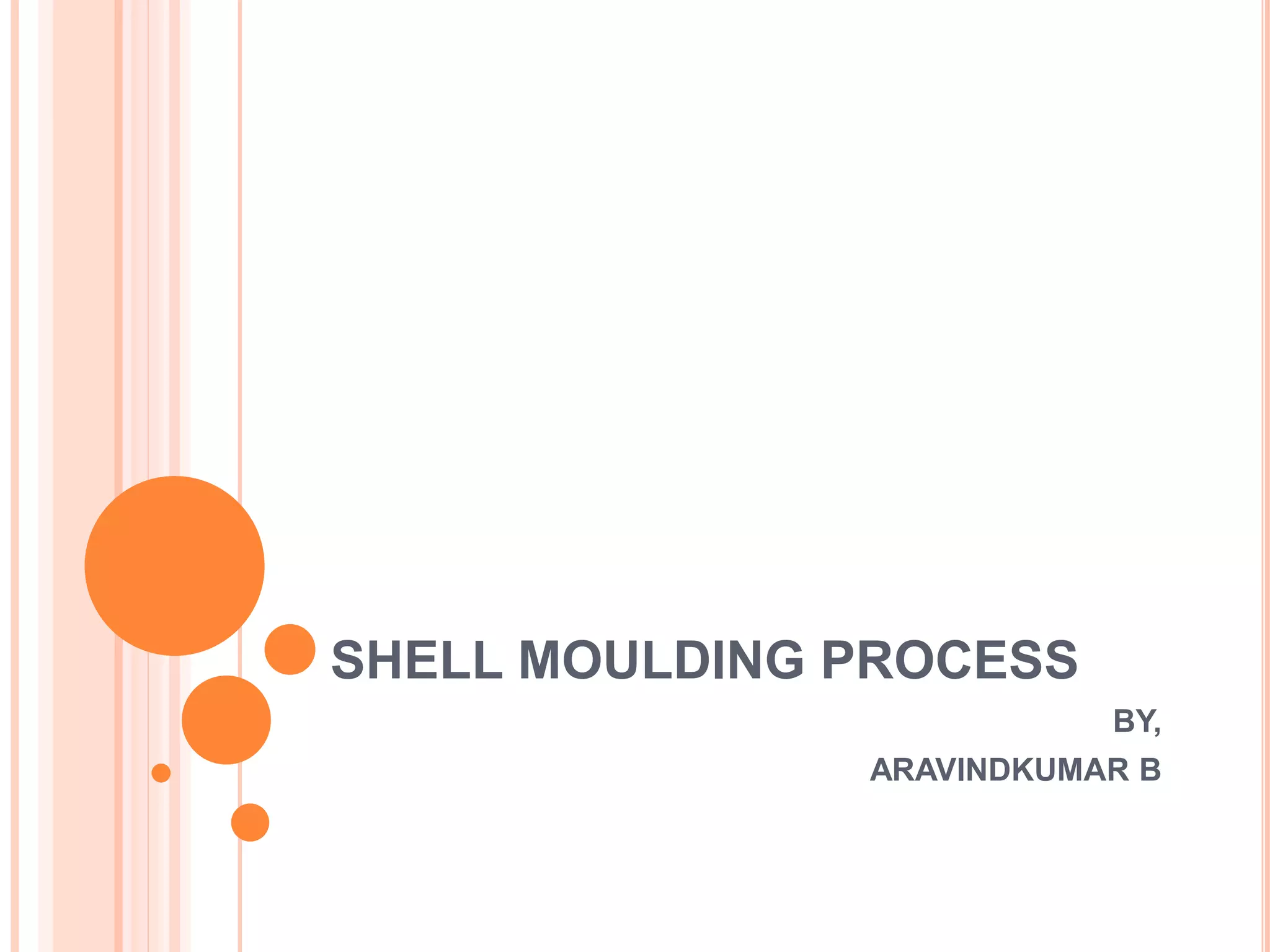 Shell moulding process | PPTX