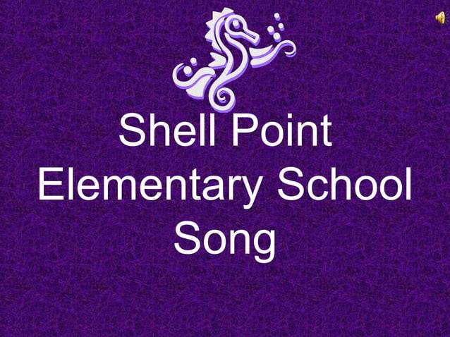 Shell point elementary school song | PPT