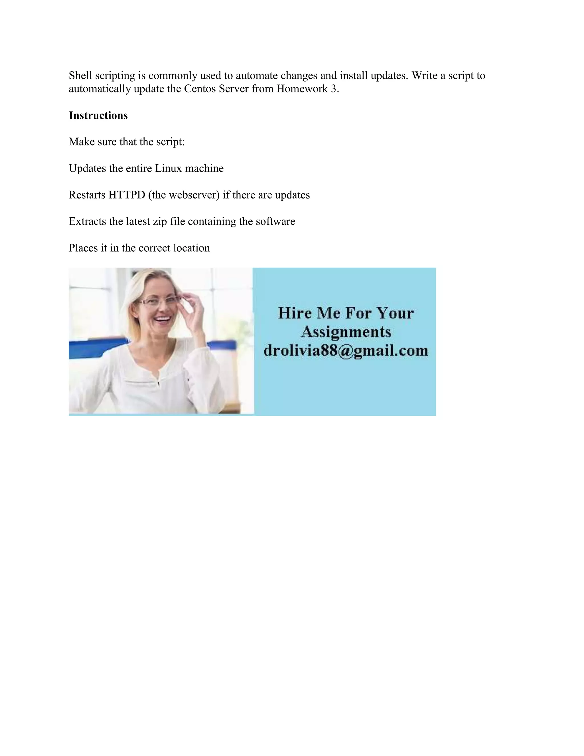 Shell scripting is commonly used to automate changes and install updat ...