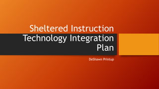 Sheltered instruction technology integration plan | PPT