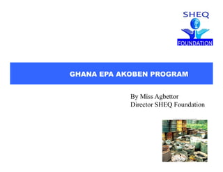 SHEQ FOUNDATION AKOBEN | PPT