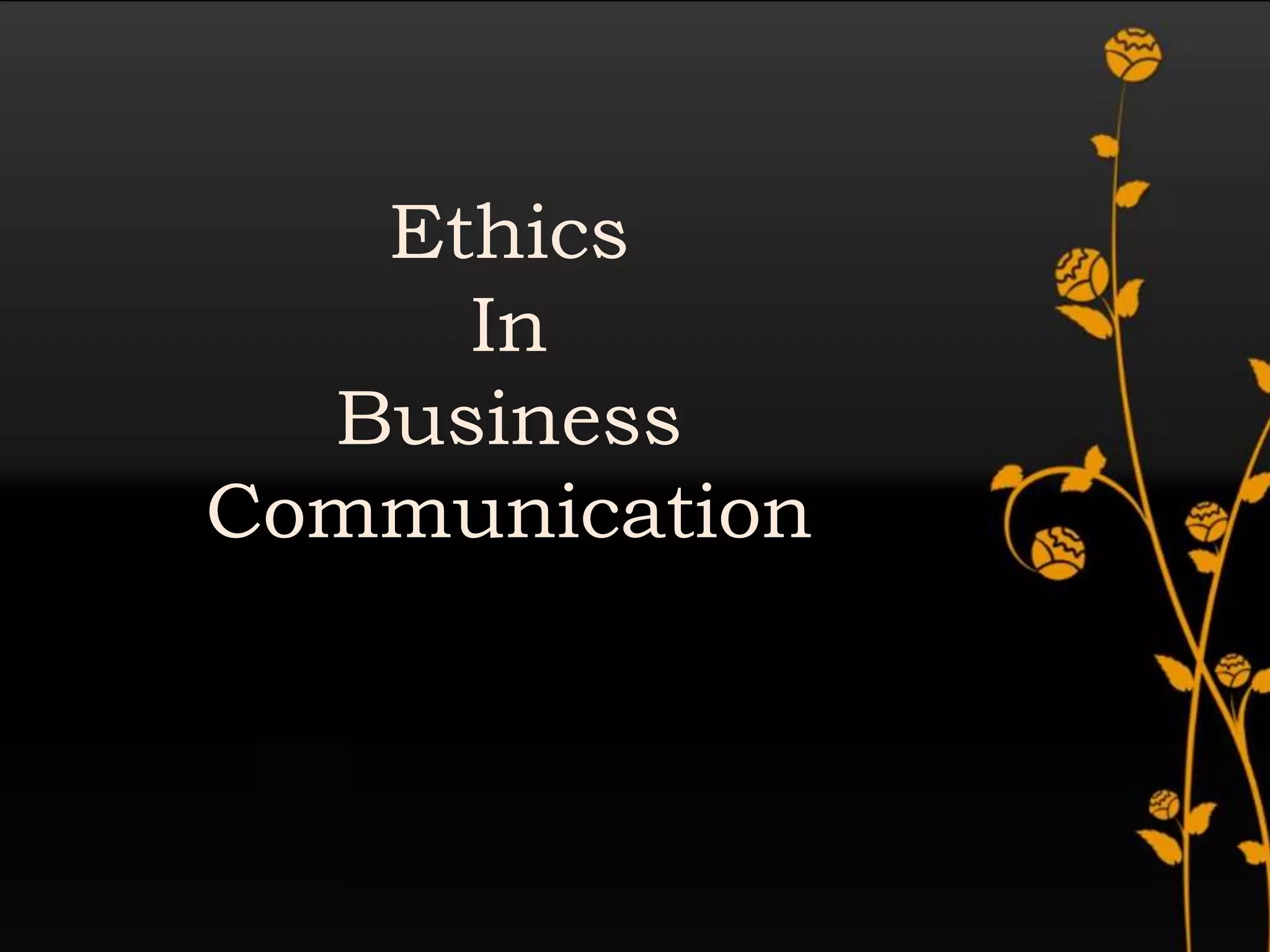 Ethics in business communication | PPTX